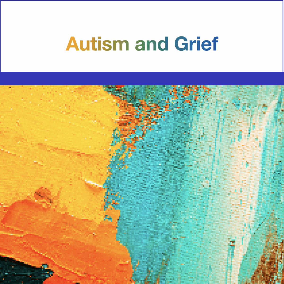 Educational Programs - Autism & Grief Project
